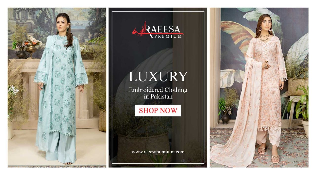 Luxury Embroidered Clothing Brand in Pakistan - Raeesa Premium