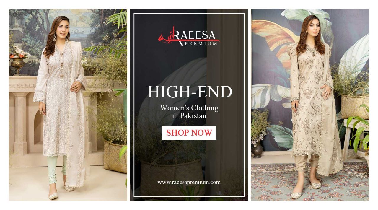 Raeesa Premium: A Leading Women's Clothing Brand in Pakistan